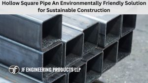 Hollow Square Pipe An Environmentally Friendly Solution